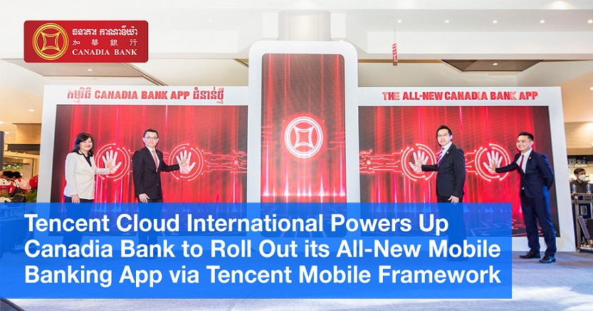 Tencent Cloud International Powers Up Canadia Bank to Roll Out its All-New Mobile Banking App ...
